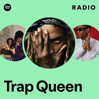 Trap Queen Radio | Spotify Playlist