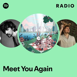 Meet You Again Radio - playlist by Spotify | Spotify