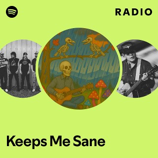 Keeps Me Sane Radio | Spotify Playlist