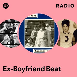 Ex-Boyfriend Beat Radio | Spotify Playlist