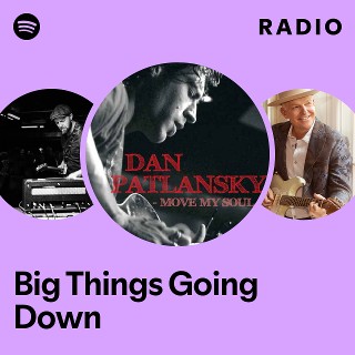 Big Things Going Down Radio - playlist by Spotify | Spotify
