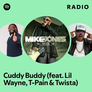 Cuddy Buddy (feat. Lil Wayne, T-Pain & Twista) Radio - playlist by ...