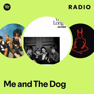 Me And the Dog Radio | Spotify Playlist