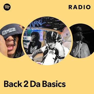 Back 2 Da Basics Radio | Spotify Playlist