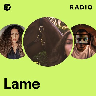 Lame Radio | Spotify Playlist