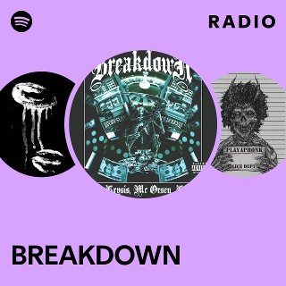 BREAKDOWN Radio | Spotify Playlist