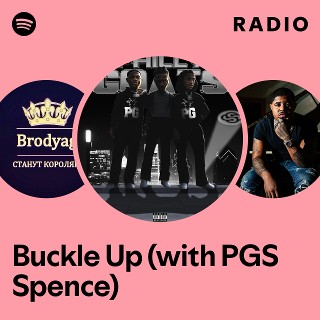 Buckle Up (with PGS Spence) Radio - playlist by Spotify | Spotify