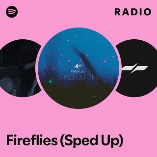 Fireflies (Sped Up) Radio - playlist by Spotify | Spotify