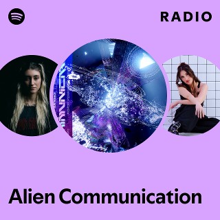 Alien Communication Radio | Spotify Playlist