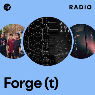 Forge (t) Radio | Spotify Playlist
