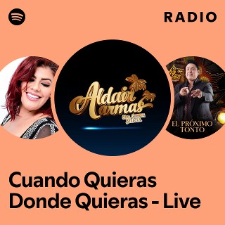 Cuando Quieras Donde Quieras - Live Radio - playlist by Spotify | Spotify