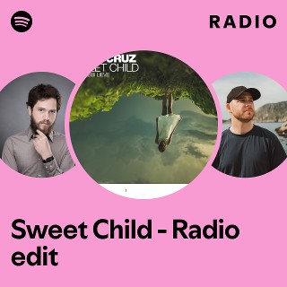 Sweet Child - Radio edit Radio - playlist by Spotify | Spotify