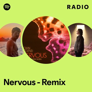 Nervous - Remix Radio - playlist by Spotify | Spotify