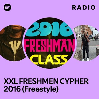 XXL FRESHMEN CYPHER 2016 (Freestyle) Radio - playlist by Spotify | Spotify