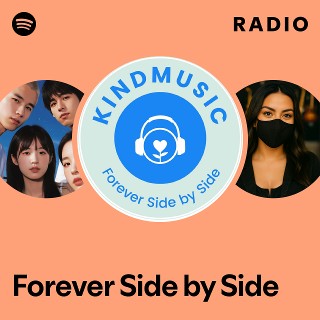 Forever Side by Side Radio | Spotify Playlist