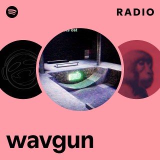 wavgun Radio | Spotify Playlist