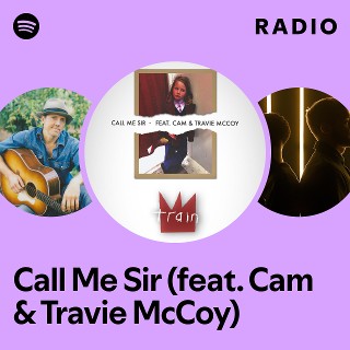 Call Me Sir (feat. Cam & Travie McCoy) Radio | Spotify Playlist
