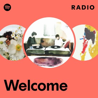 Welcome Radio - playlist by Spotify | Spotify