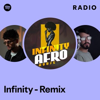 Infinity - Remix Radio - playlist by Spotify | Spotify