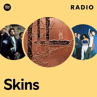 Skins Radio | Spotify Playlist