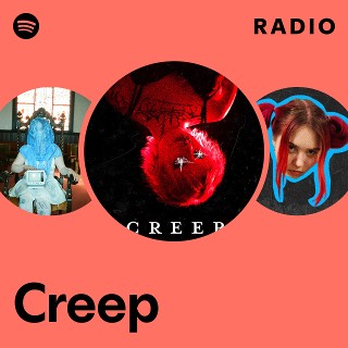 Creep Radio - playlist by Spotify | Spotify