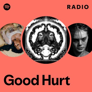 Good Hurt Radio | Spotify Playlist