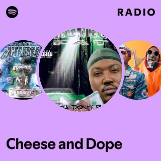 Cheese and Dope Radio - playlist by Spotify | Spotify
