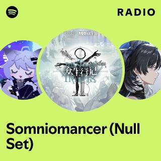 Somniomancer (Null Set) Radio | Spotify Playlist