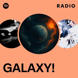 GALAXY! Radio | Spotify Playlist