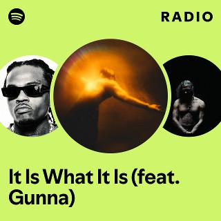 It Is What It Is (feat. Gunna) Radio - playlist by Spotify | Spotify