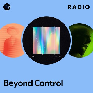 Beyond Control Radio | Spotify Playlist