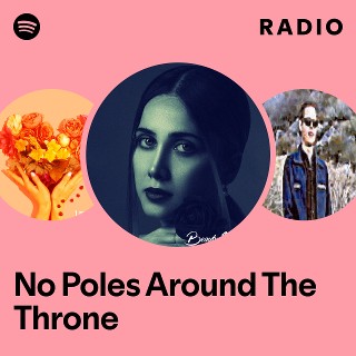 No Poles Around The Throne Radio | Spotify Playlist