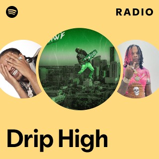 Drip High Radio | Spotify Playlist