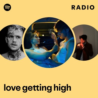 love getting high Radio - playlist by Spotify | Spotify