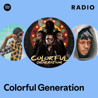 Colorful Generation Radio | Spotify Playlist