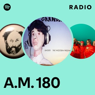 A.M. 180 Radio - playlist by Spotify | Spotify