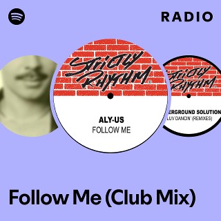 Follow Me (Club Mix) Radio | Spotify Playlist
