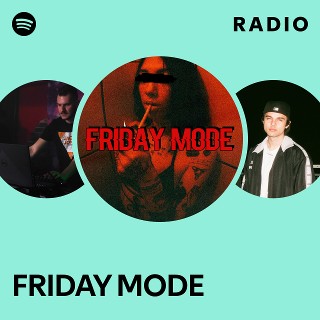 FRIDAY MODE Radio - playlist by Spotify | Spotify