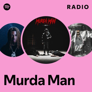 Murda Man Radio | Spotify Playlist
