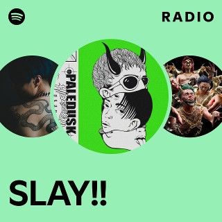 SLAY!! Radio | Spotify Playlist