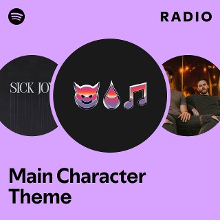 Main Character Theme Radio - playlist by Spotify | Spotify