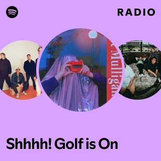 Shhhh! Golf is On Radio | Spotify Playlist