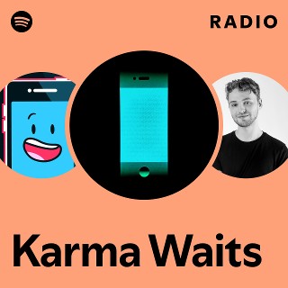 Karma Waits Radio - playlist by Spotify | Spotify