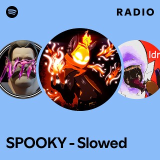 SPOOKY - Slowed Radio - playlist by Spotify | Spotify