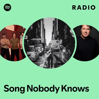 Song Nobody Knows Radio - playlist by Spotify | Spotify