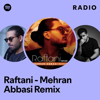 Raftani - Mehran Abbasi Remix Radio - playlist by Spotify | Spotify