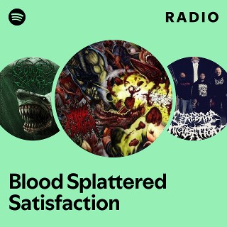 Blood Splattered Satisfaction Radio | Spotify Playlist