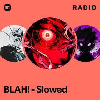 BLAH! - Slowed Radio - playlist by Spotify | Spotify