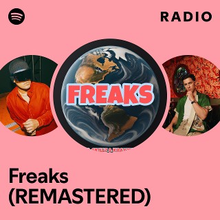 Freaks (REMASTERED) Radio - playlist by Spotify | Spotify
