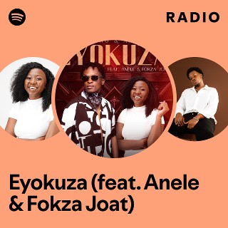 Eyokuza (feat. Anele & Fokza Joat) Radio | Spotify Playlist
